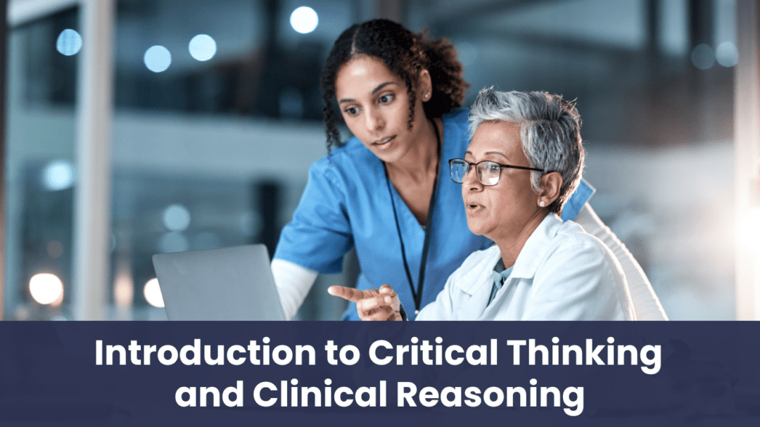 Introduction to Critical Thinking and Clinical Reasoning | NurseHub