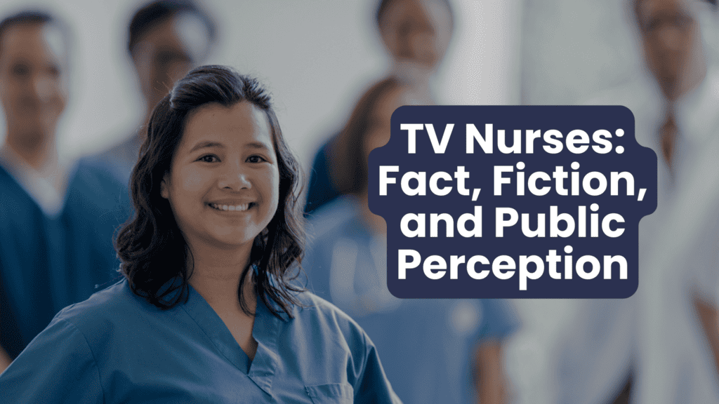 TV Nurses: Fact, Fiction, and Public Perception | NurseHub